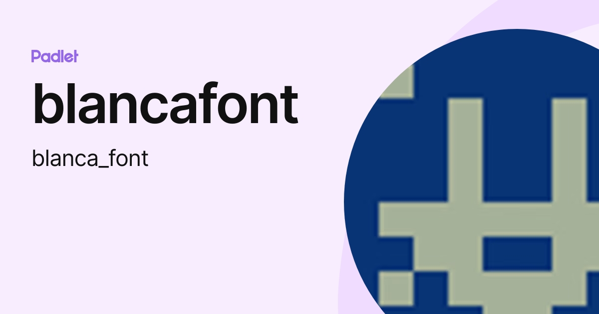 blancafont (blanca_font) profile | Padlet