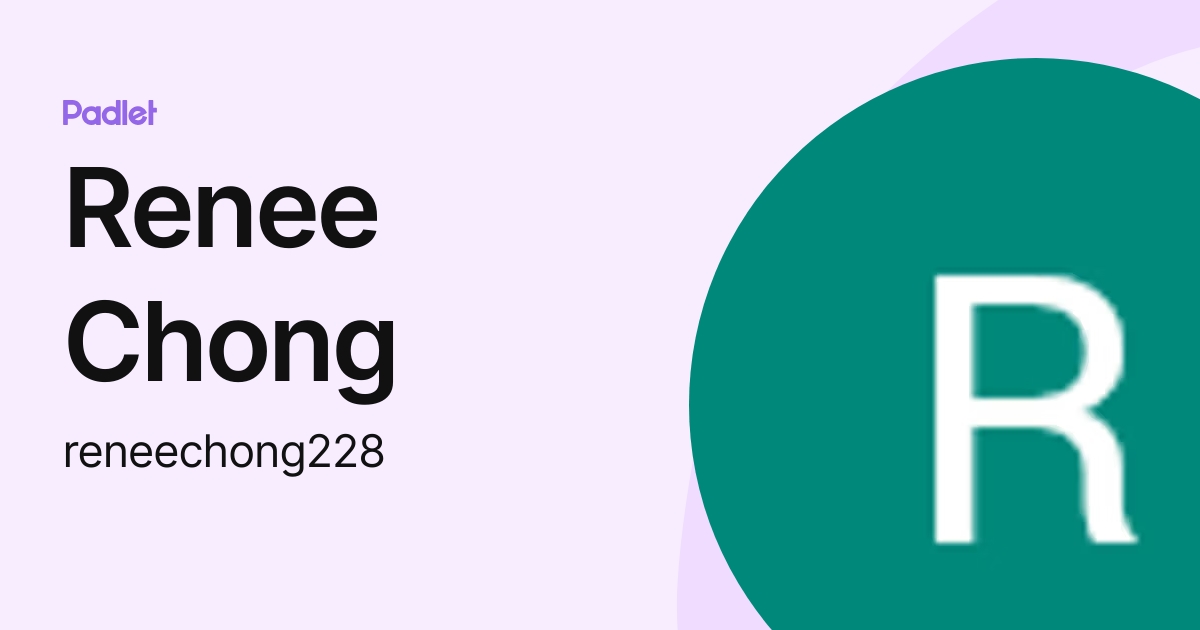 Renee Chong (reneechong228) profile | Padlet