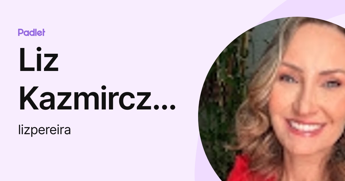 Liz Kazmirczak Pereira (lizpereira) profile | Padlet