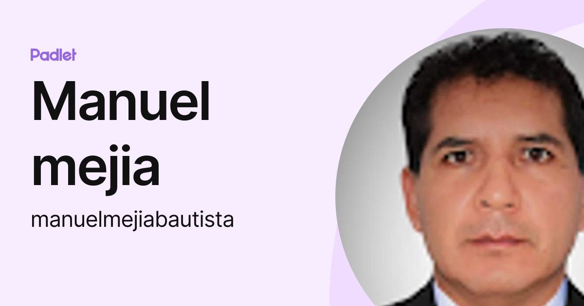 Manuel Mejia Manuelmejiabautista Profile Padlet