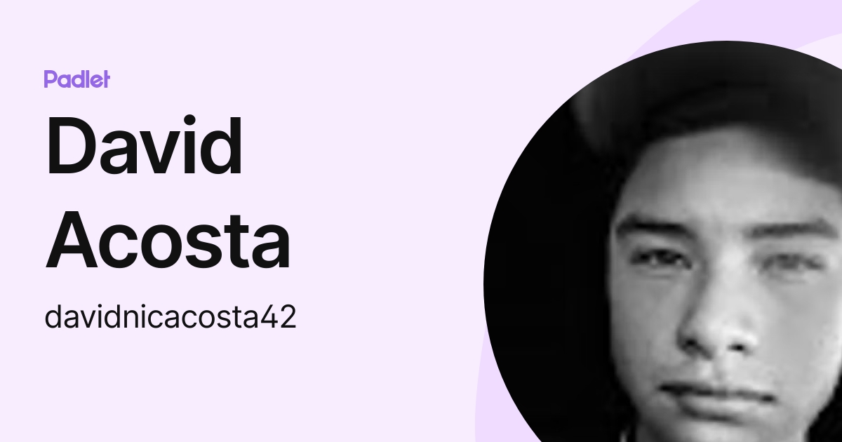 David Acosta (davidnicacosta42) profile | Padlet