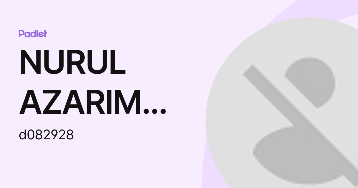 NURUL AZARIMA BINTI MOHD YUSOF (d082928) profile | Padlet