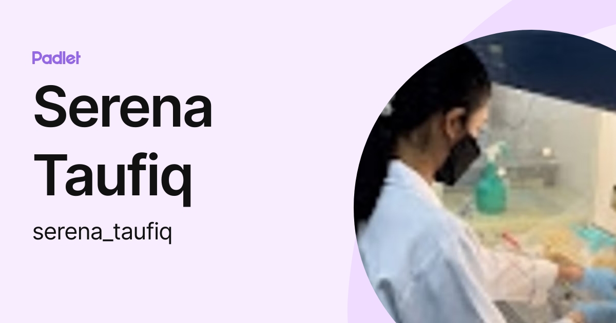 Serena Taufiq (serena_taufiq) profile | Padlet