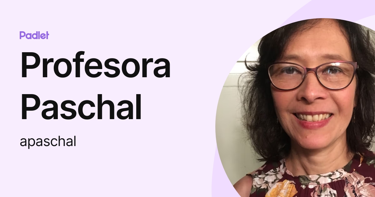 Profesora Paschal (apaschal) profile | Padlet