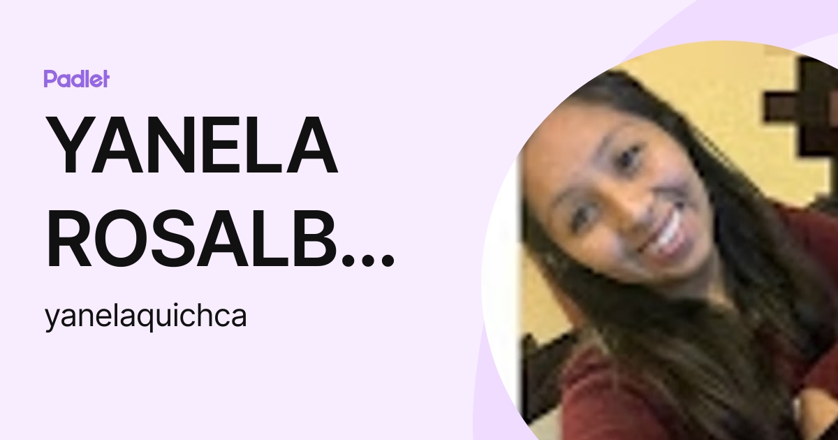 YANELA ROSALBA QUICHCA CASTRO (yanelaquichca) profile | Padlet