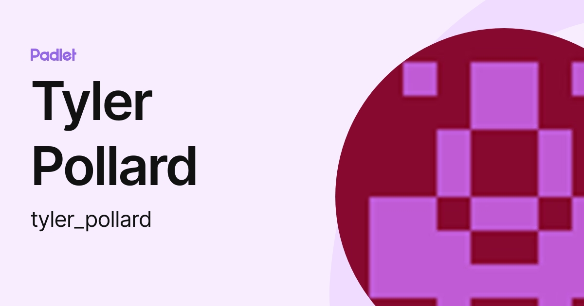 Tyler Pollard (tyler_pollard) profile | Padlet