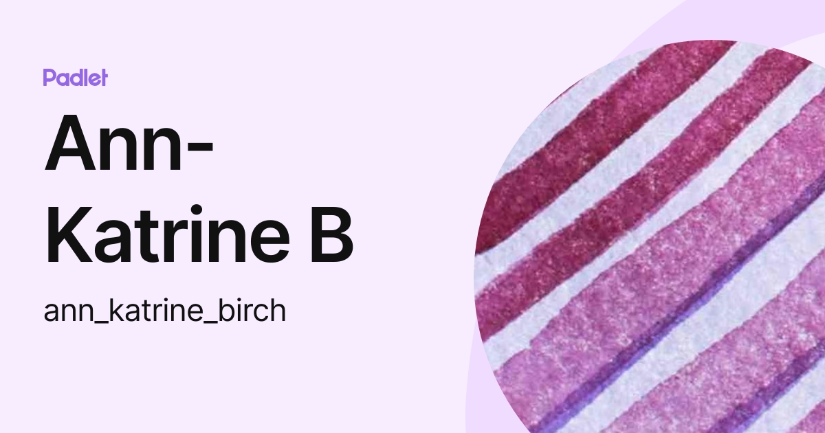 Ann-Katrine B (ann_katrine_birch) profile | Padlet
