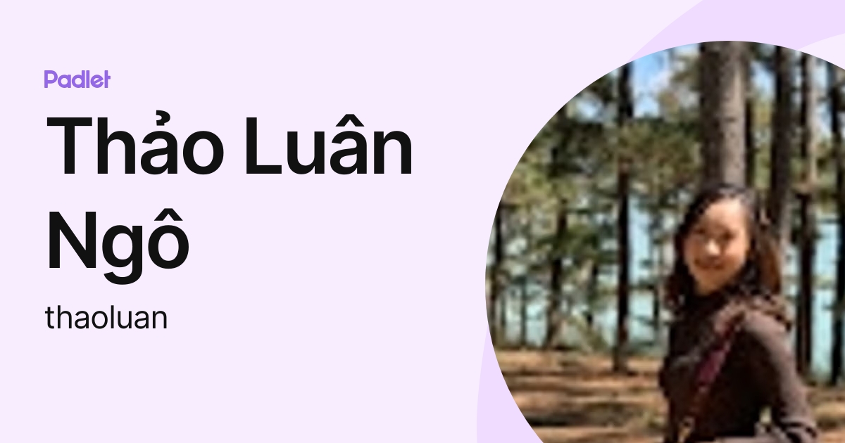 Thảo Luân Ngô (thaoluan) profile | Padlet