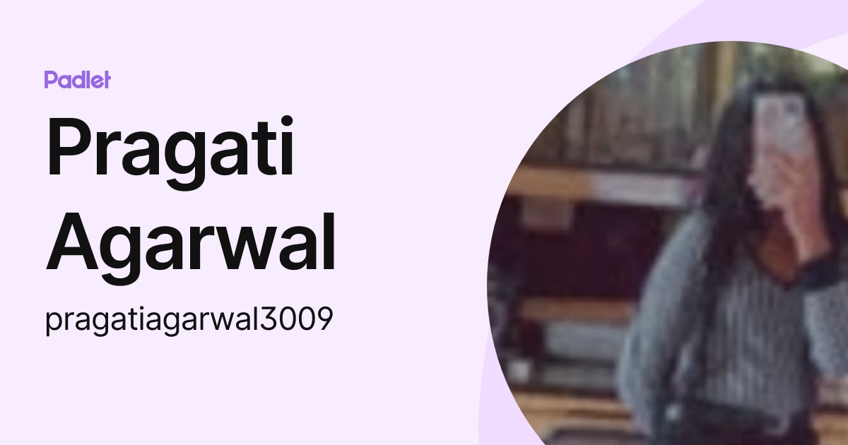 Pragati Agarwal (pragatiagarwal3009) profile | Padlet