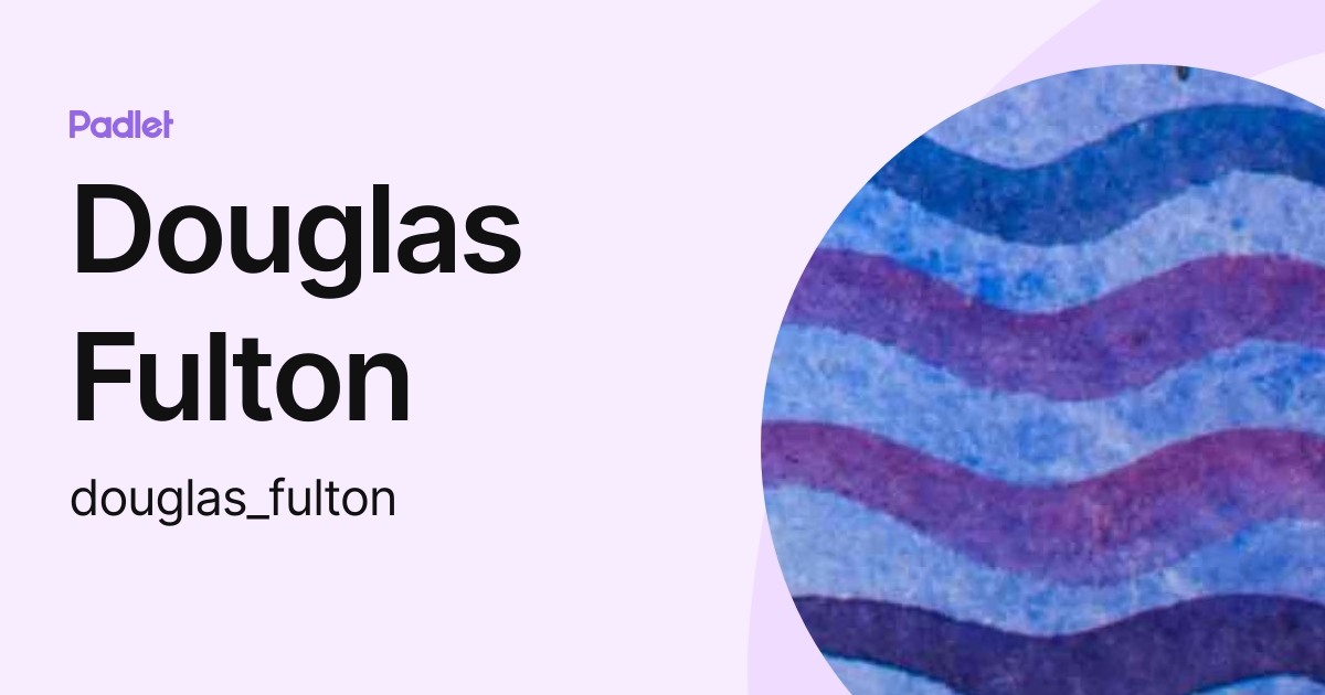 Douglas Fulton (douglas_fulton) profile | Padlet