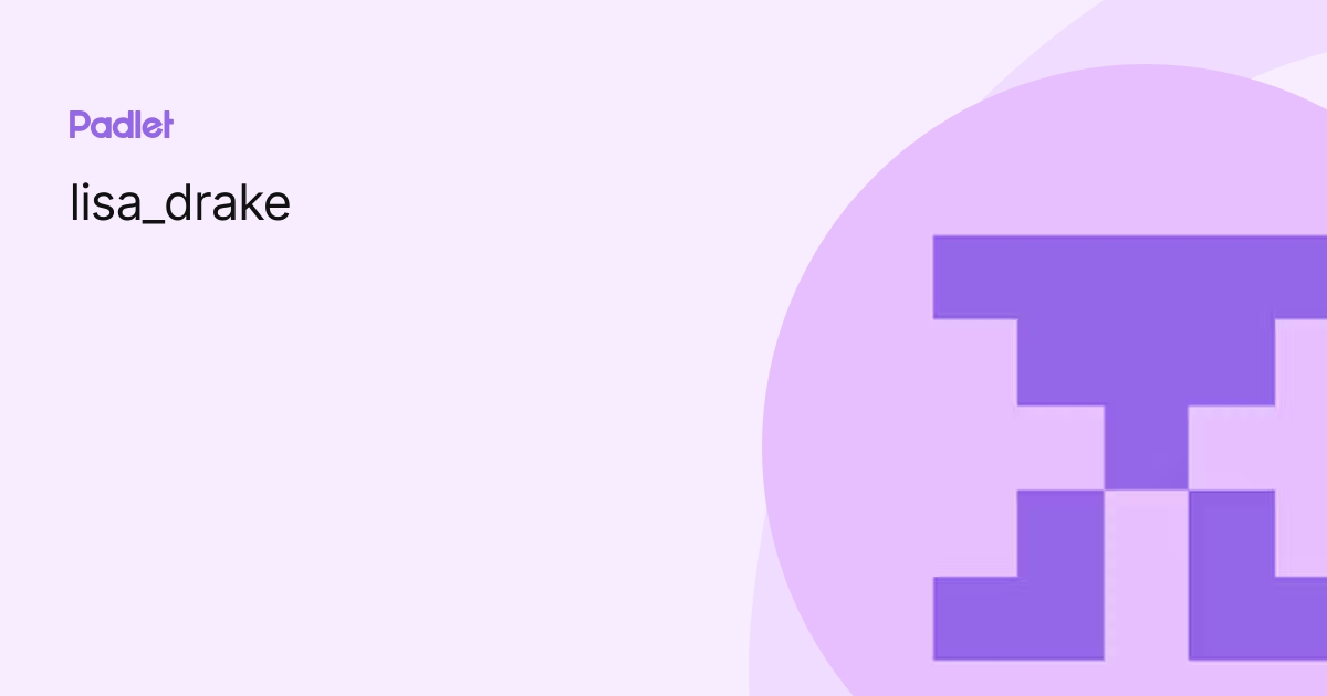 lisa_drake profile | Padlet