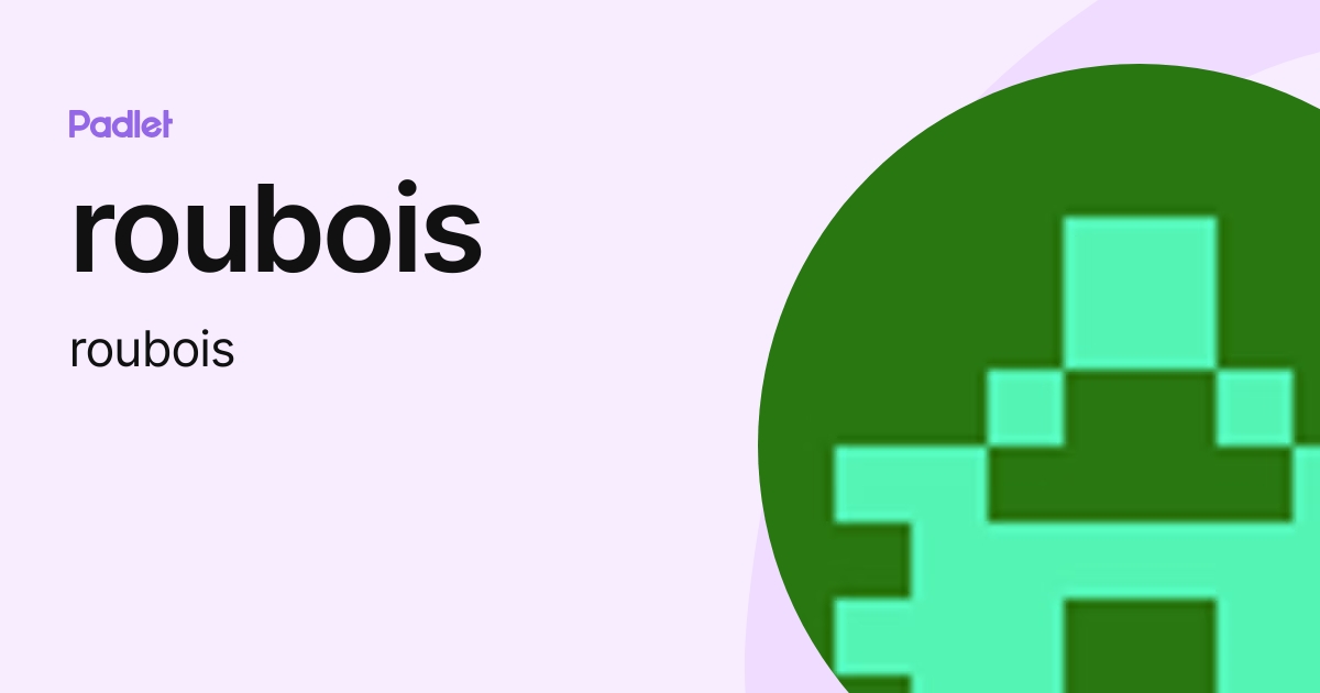 Profil de roubois (roubois) | Padlet