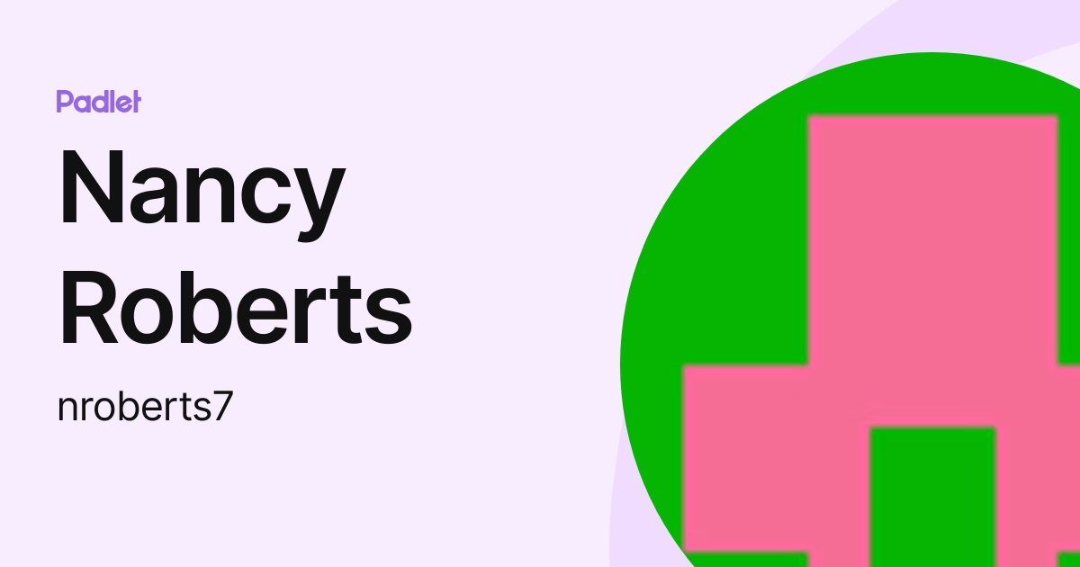 Nancy Roberts (nroberts7) profile | Padlet