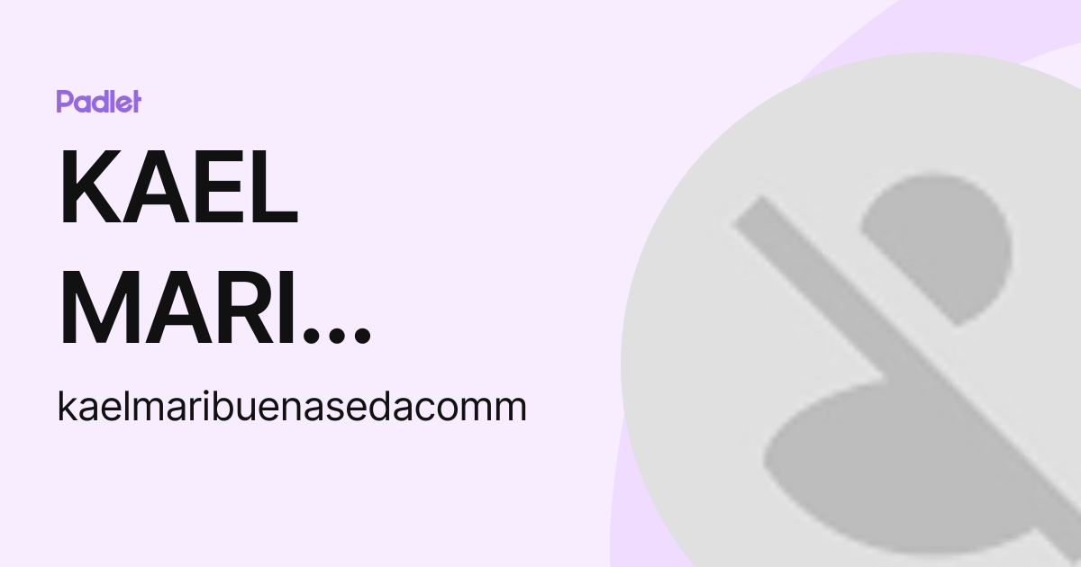 KAEL MARI BUENASEDA (kaelmaribuenasedacomm) profile | Padlet