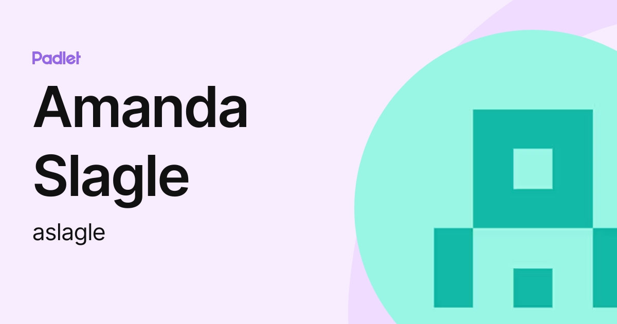 Amanda Slagle (aslagle) profile | Padlet