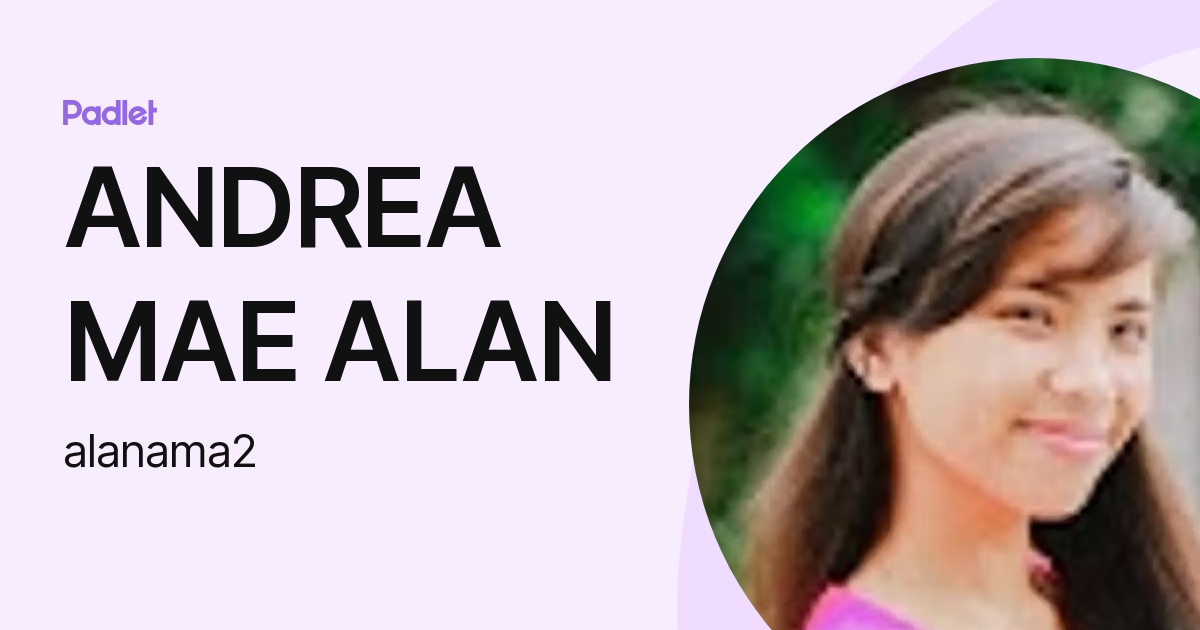 ANDREA MAE ALAN (alanama2) profile | Padlet