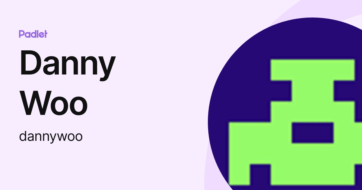 Danny Woo (dannywoo) profile | Padlet