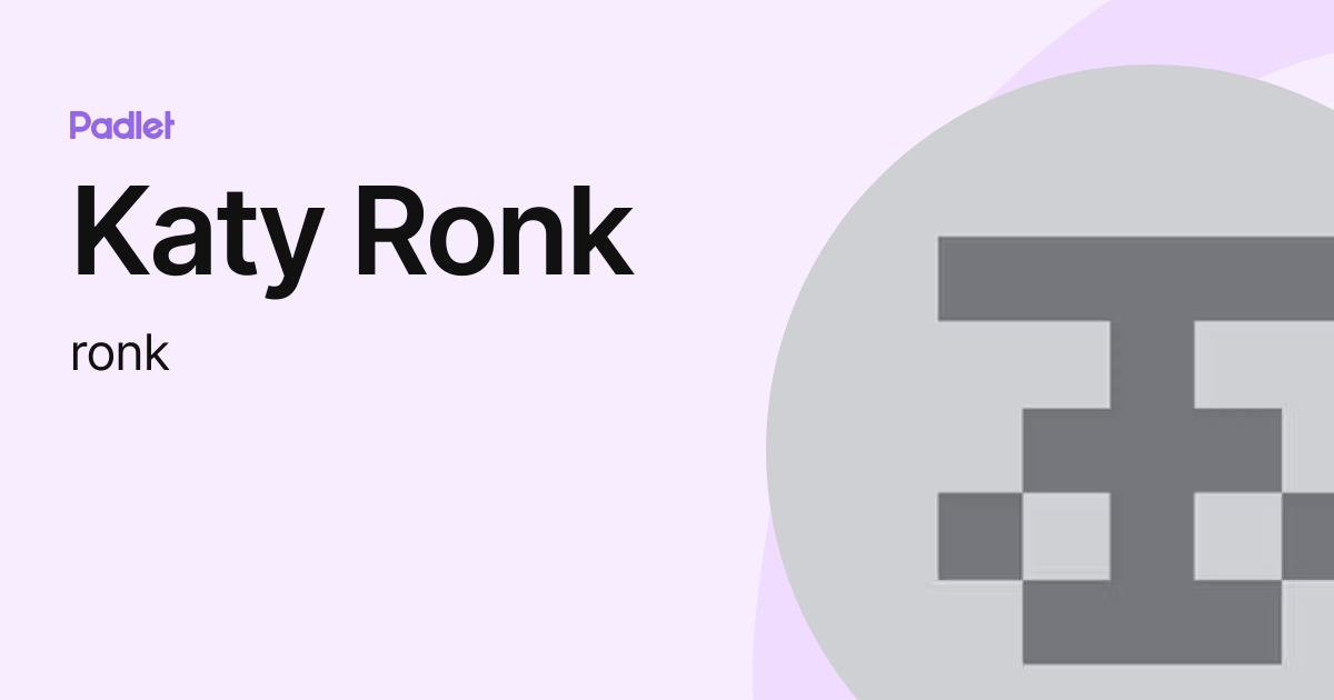 Katy Ronk (ronk) profile | Padlet