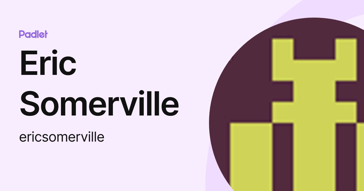 Eric Somerville (ericsomerville) profile | Padlet