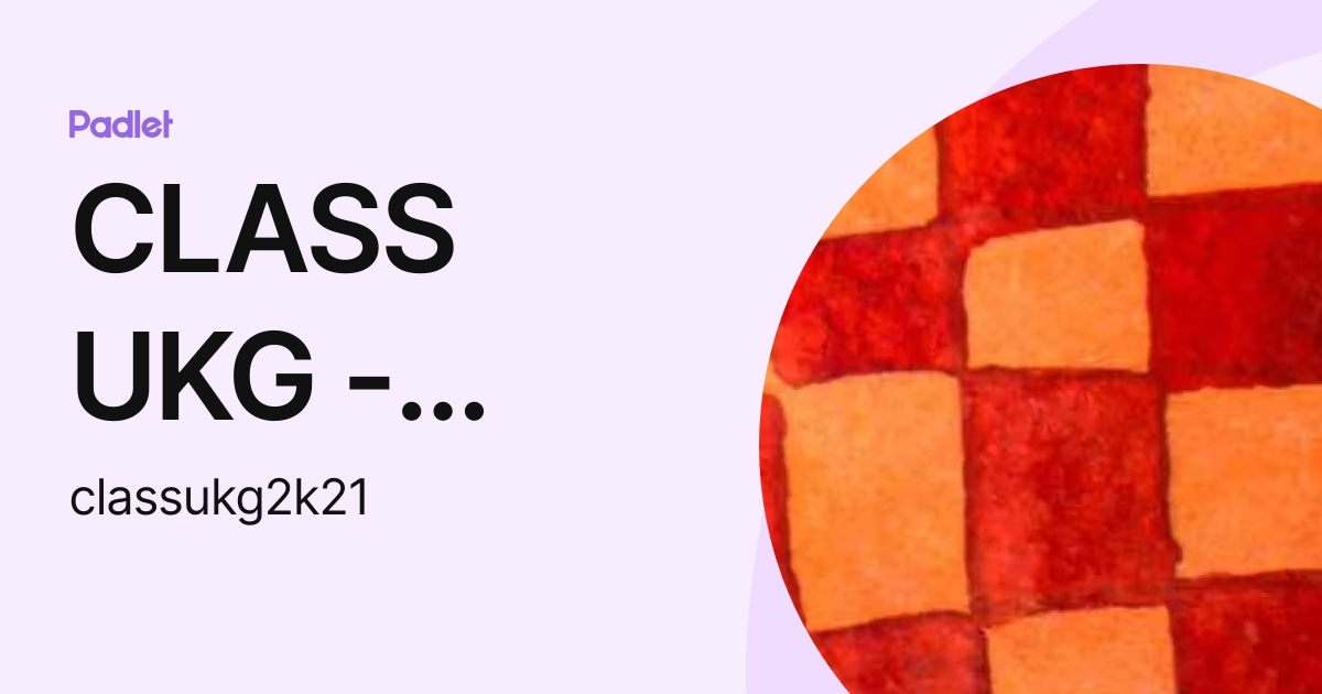 CLASS UKG - 2021-22 (classukg2k21) profile | Padlet