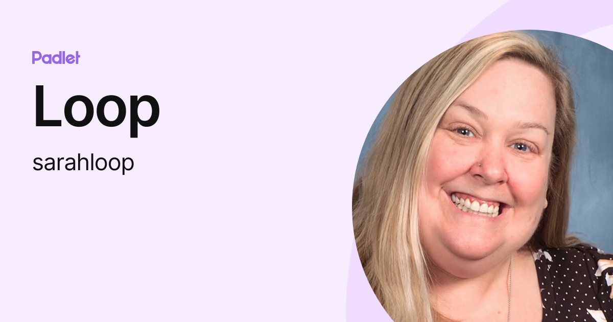 Loop (sarahloop) profile | Padlet