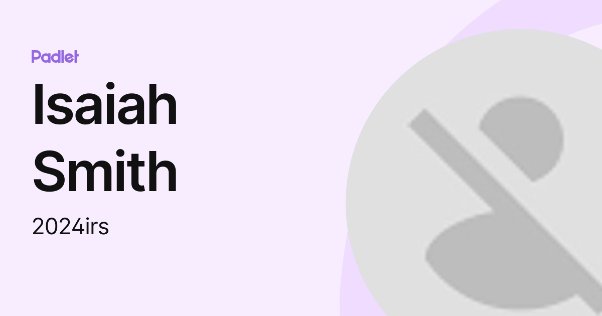 Isaiah Smith (2024irs) profile | Padlet