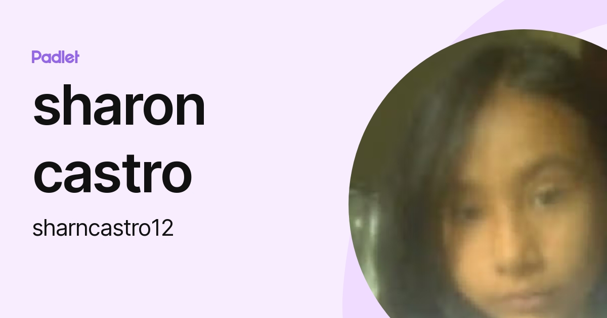 sharon castro (sharncastro12) profile | Padlet