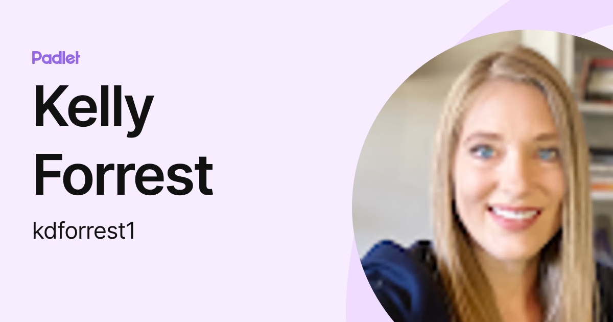 Kelly Forrest (kdforrest1) profile | Padlet