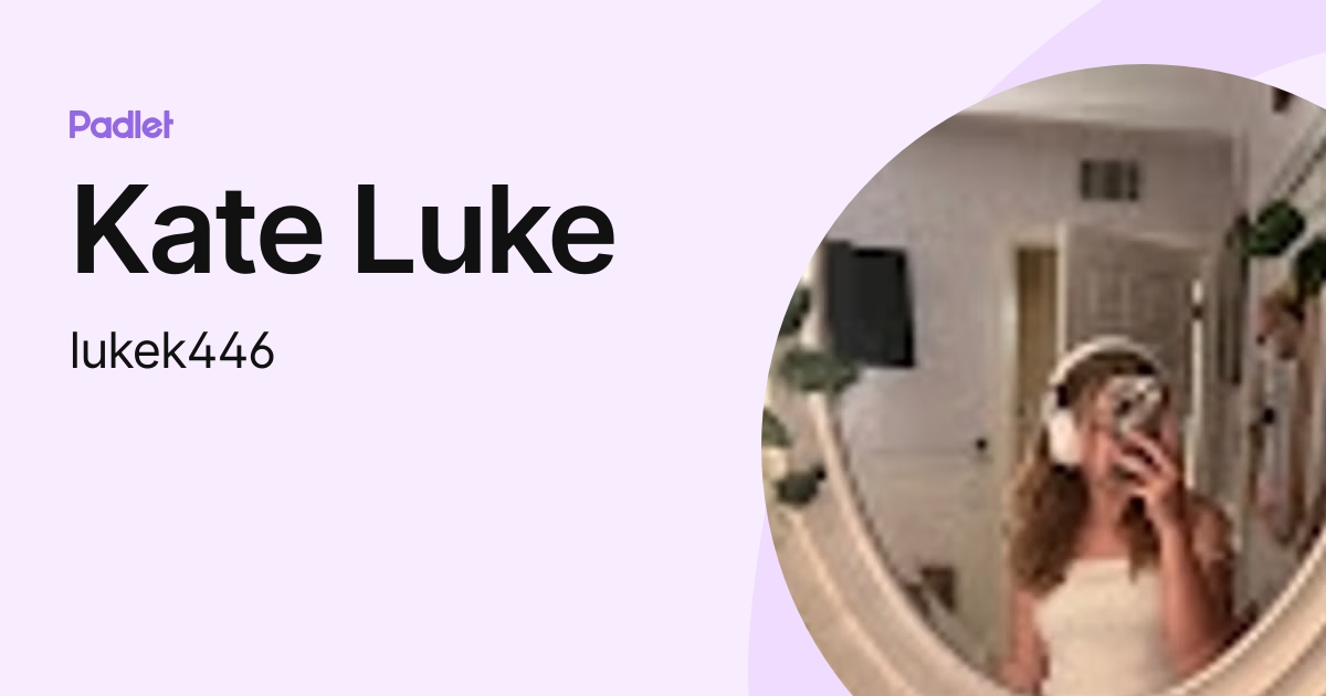 Kate Luke (lukek446) profile | Padlet