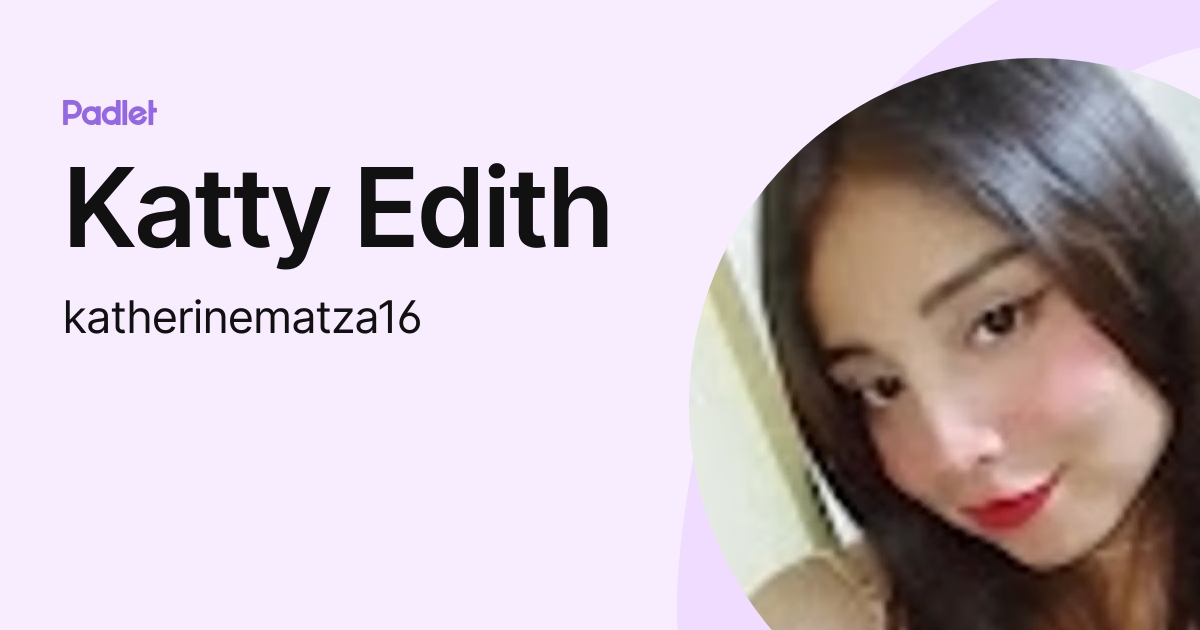 Katty Edith (katherinematza16) profile | Padlet