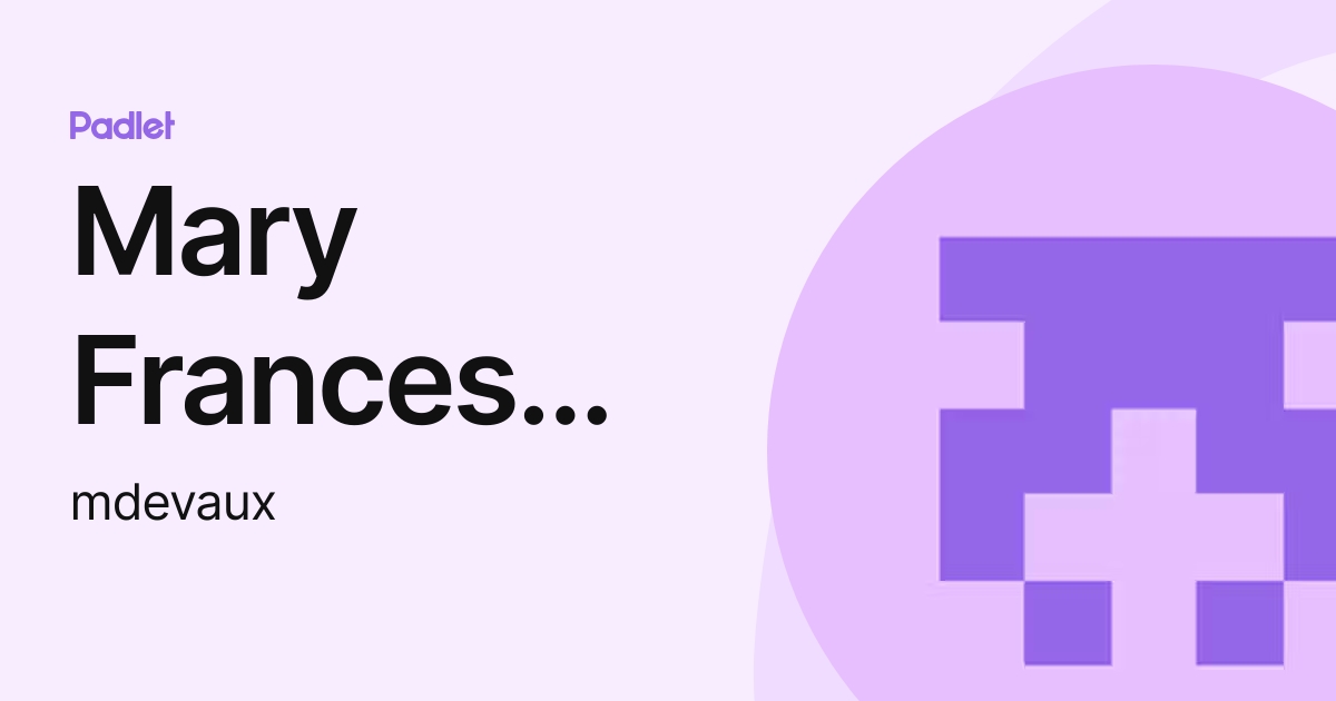 Mary Frances Devaux (mdevaux) profile | Padlet