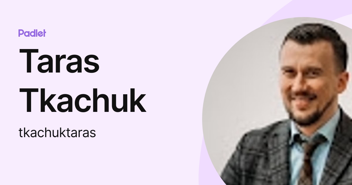 Taras Tkachuk (tkachuktaras) profile | Padlet