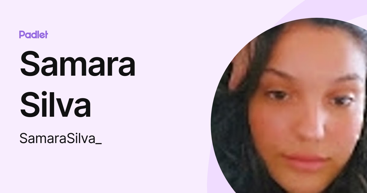 Samara Silva (SamaraSilva_) profile | Padlet