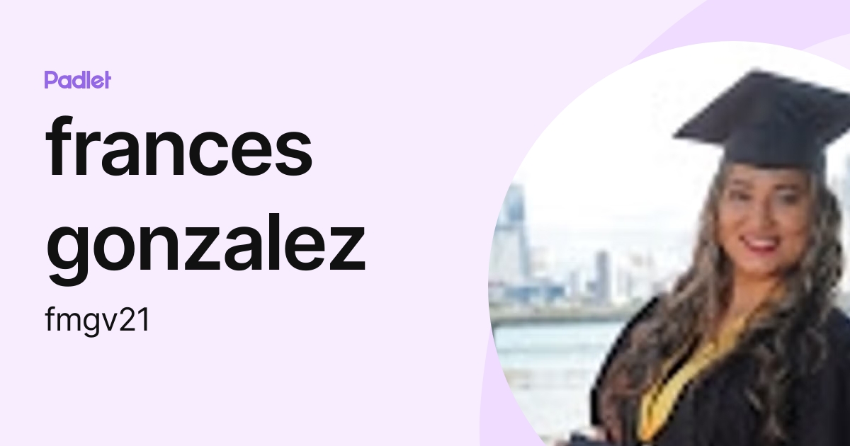 frances gonzalez (fmgv21) profile | Padlet