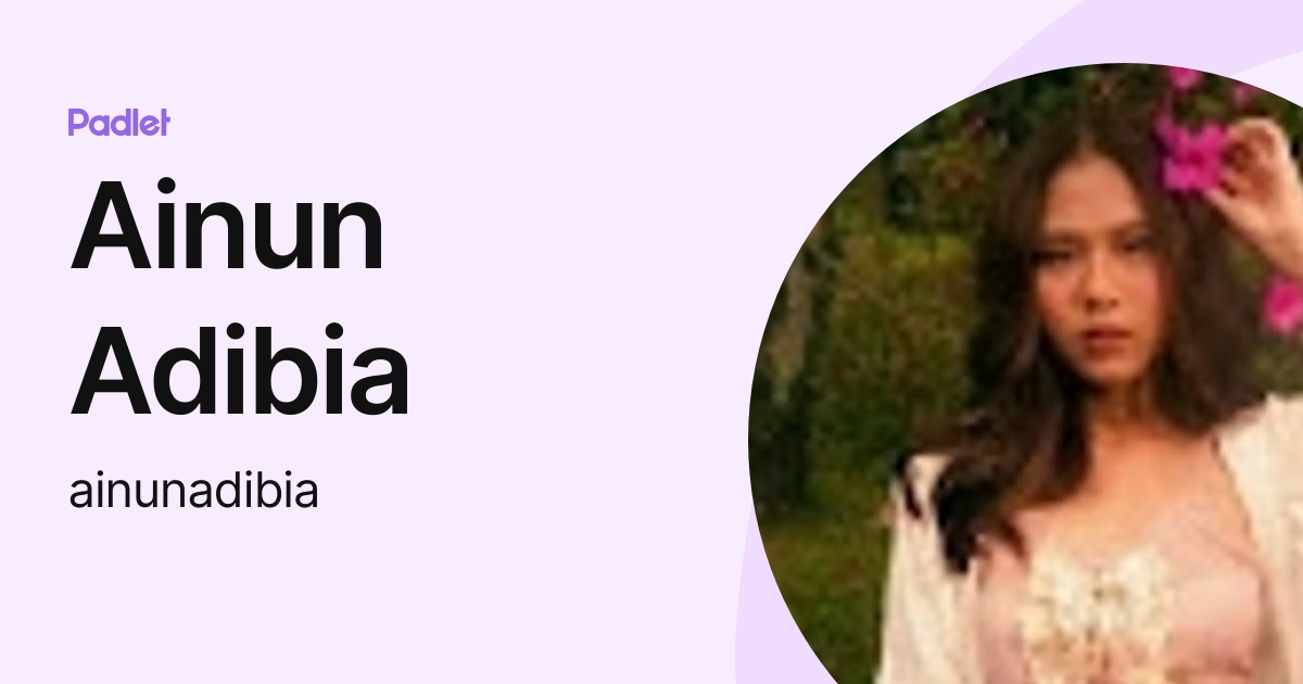 Ainun Adibia (ainunadibia) profile | Padlet