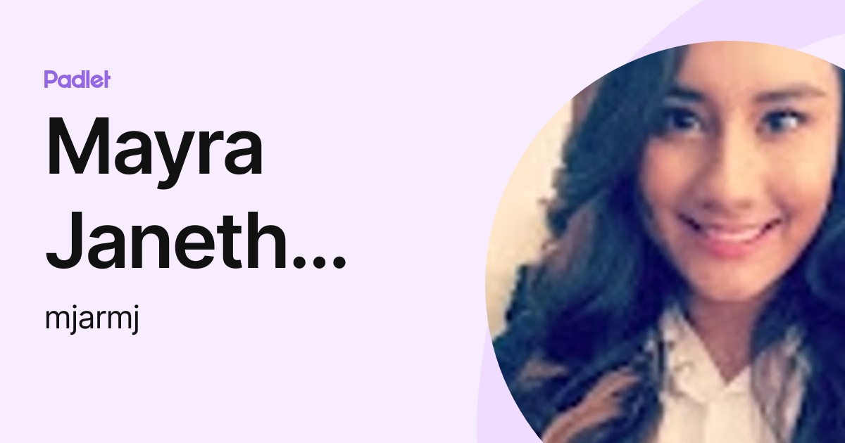 Mayra Janeth Ayala Ramirez (mjarmj) profile | Padlet