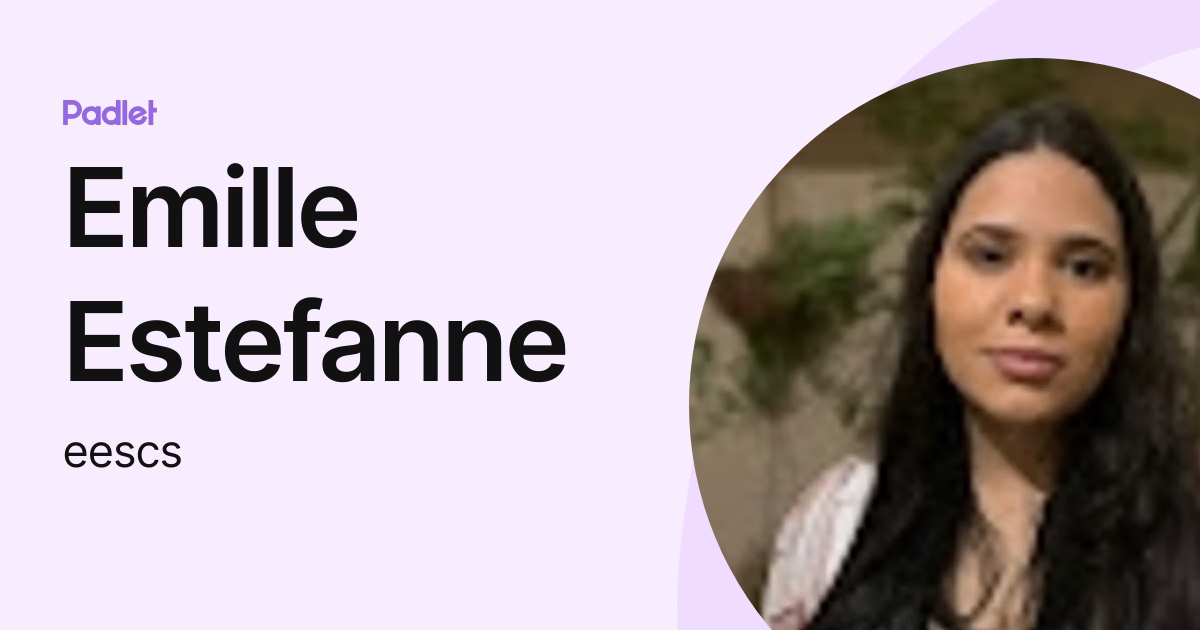 Emille Estefanne (eescs) profile | Padlet