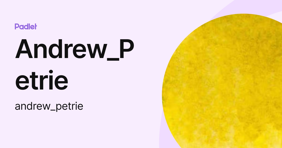 Andrew_Petrie (andrew_petrie) profile | Padlet