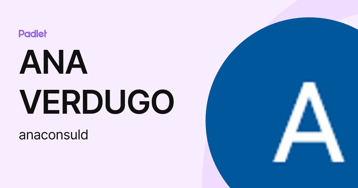 ANA VERDUGO (anaconsuld) profile | Padlet