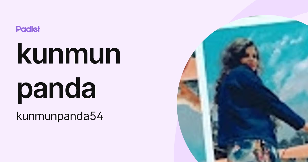 kunmun panda (kunmunpanda54) profile | Padlet