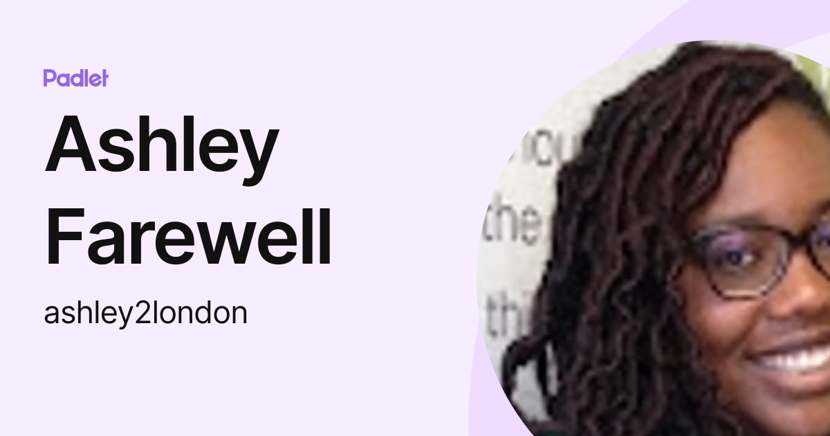 Ashley Farewell (ashley2london) profile | Padlet