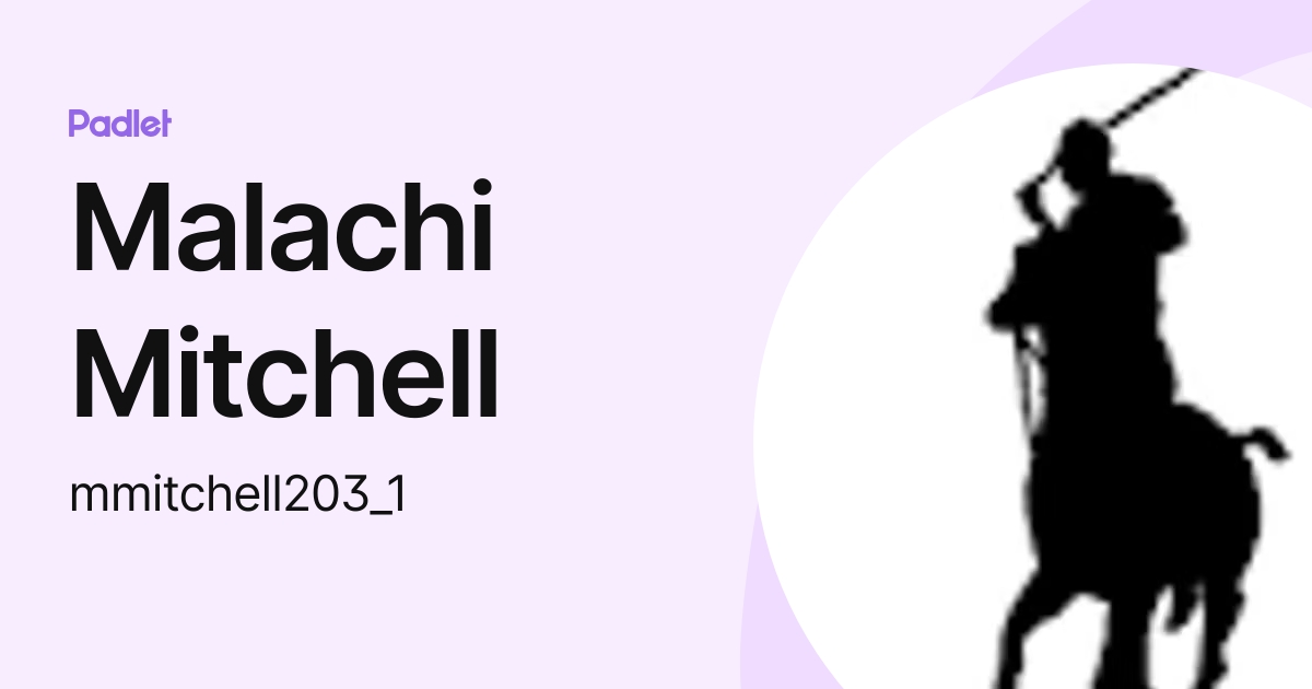 Malachi Mitchell (mmitchell203_1) profile | Padlet