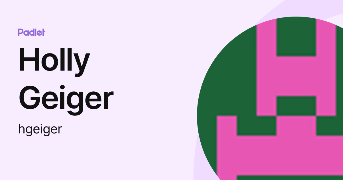 Holly Geiger (hgeiger) profile | Padlet