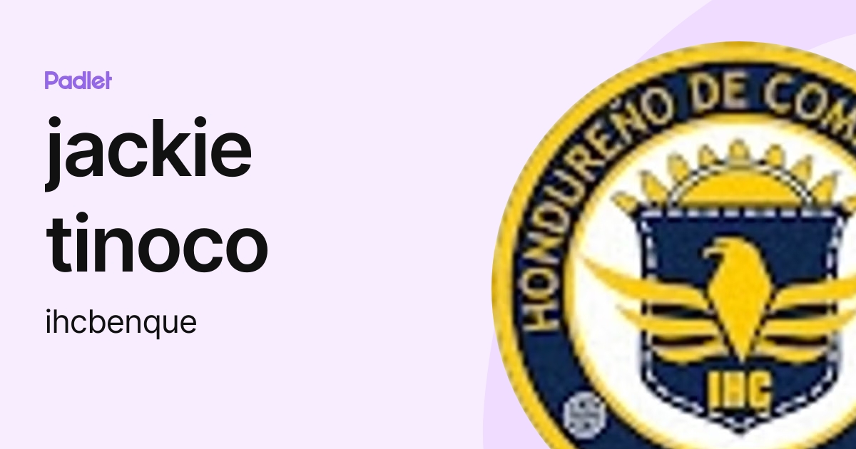 jackie tinoco (ihcbenque) perfil | Padlet