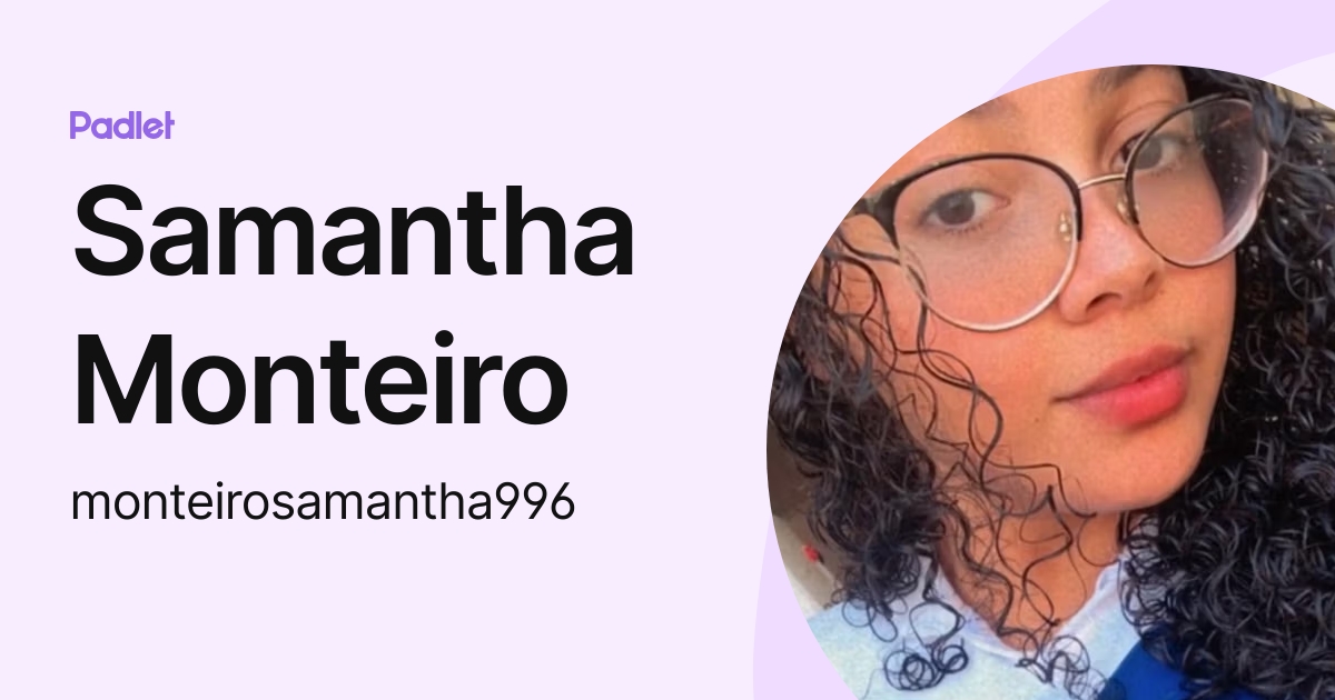 Samantha Monteiro (monteirosamantha996) profile | Padlet