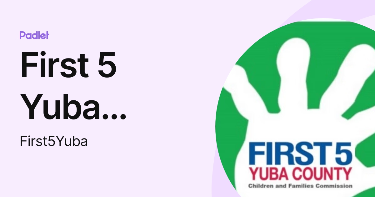 First 5 Yuba County (First5Yuba) profile | Padlet