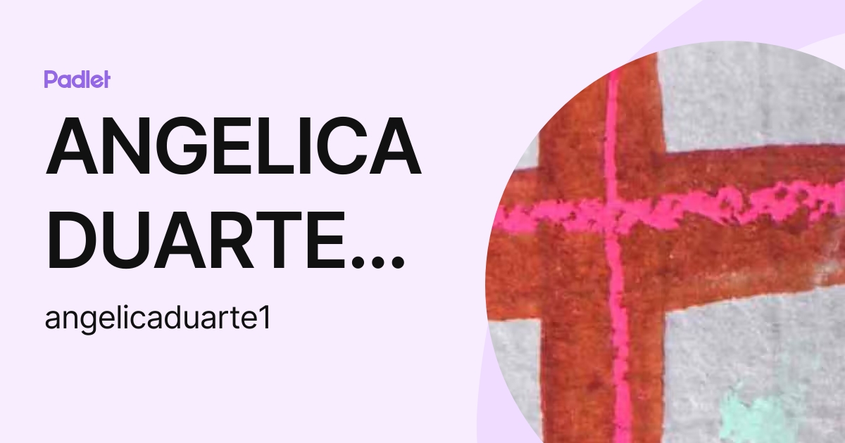 ANGELICA DUARTE HERNANDEZ (angelicaduarte1) profile | Padlet