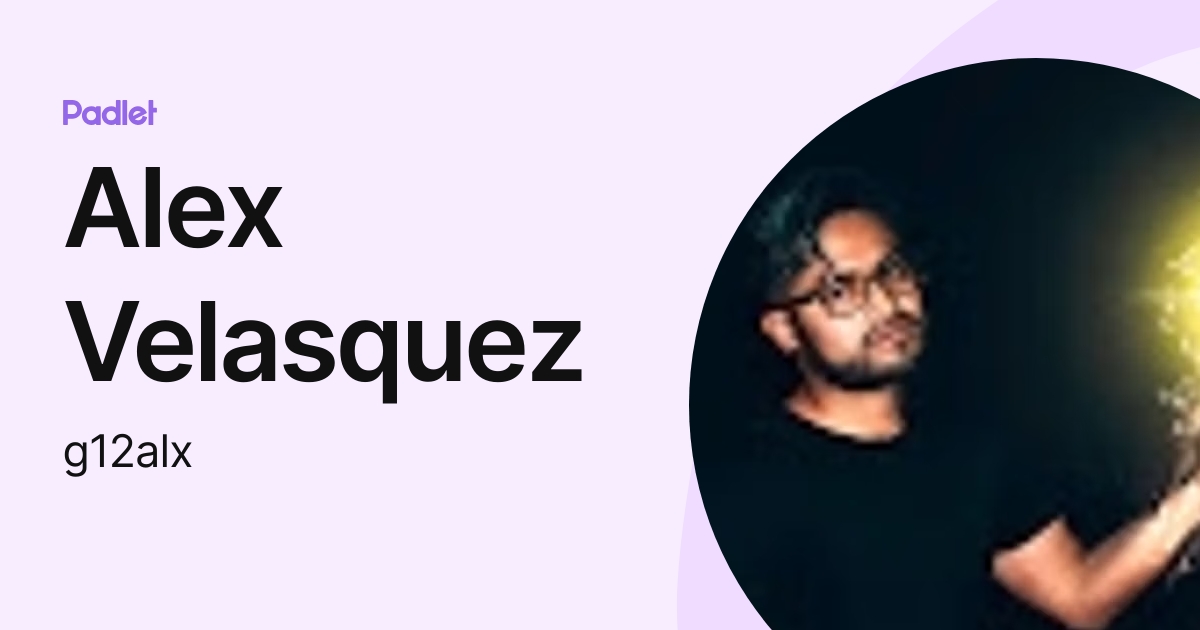 Alex Velasquez (g12alx) profile | Padlet