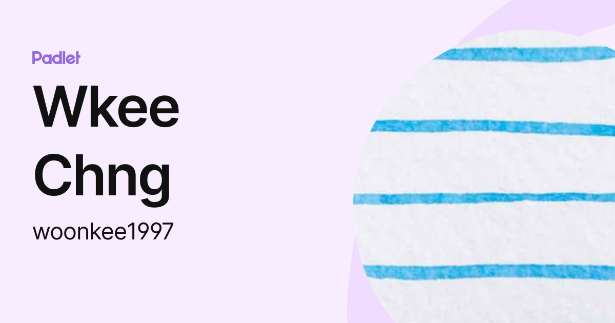 Wkee Chng (woonkee1997) profile | Padlet