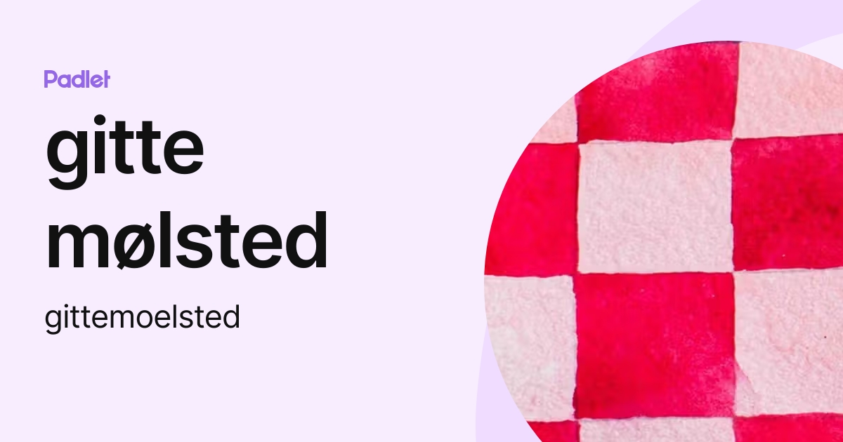 gitte mølsted (gittemoelsted) profile | Padlet